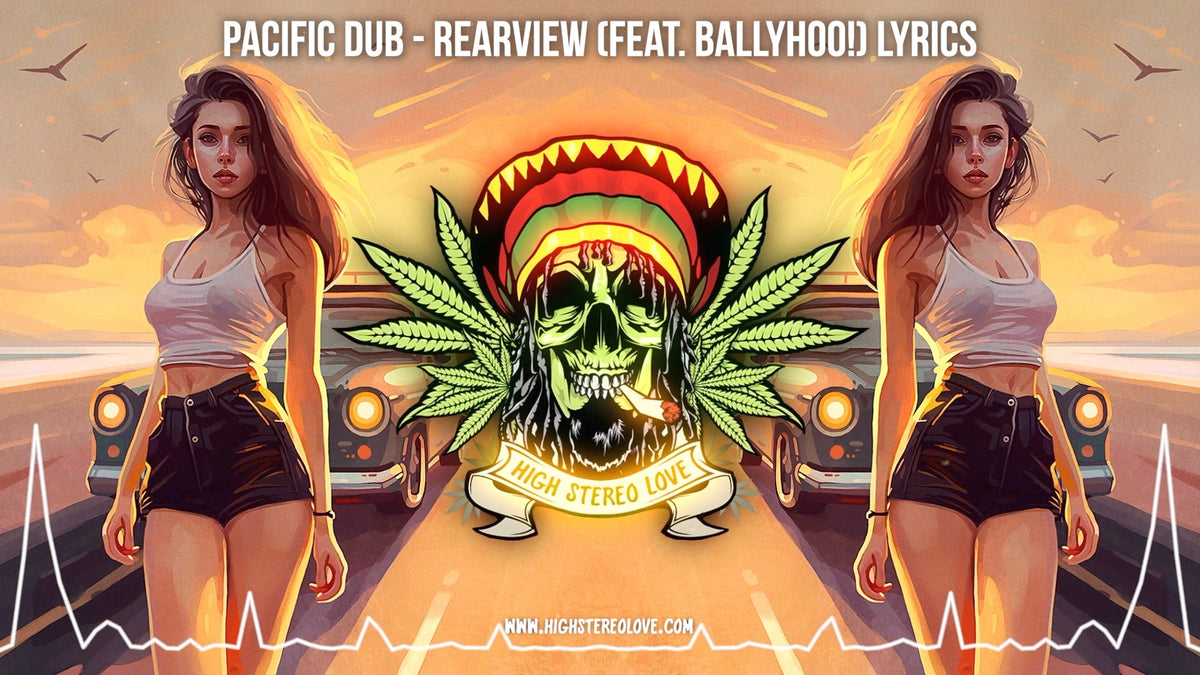 Pacific Dub - Rearview (Feat. Ballyhoo!) Lyrics – High Stereo Love
